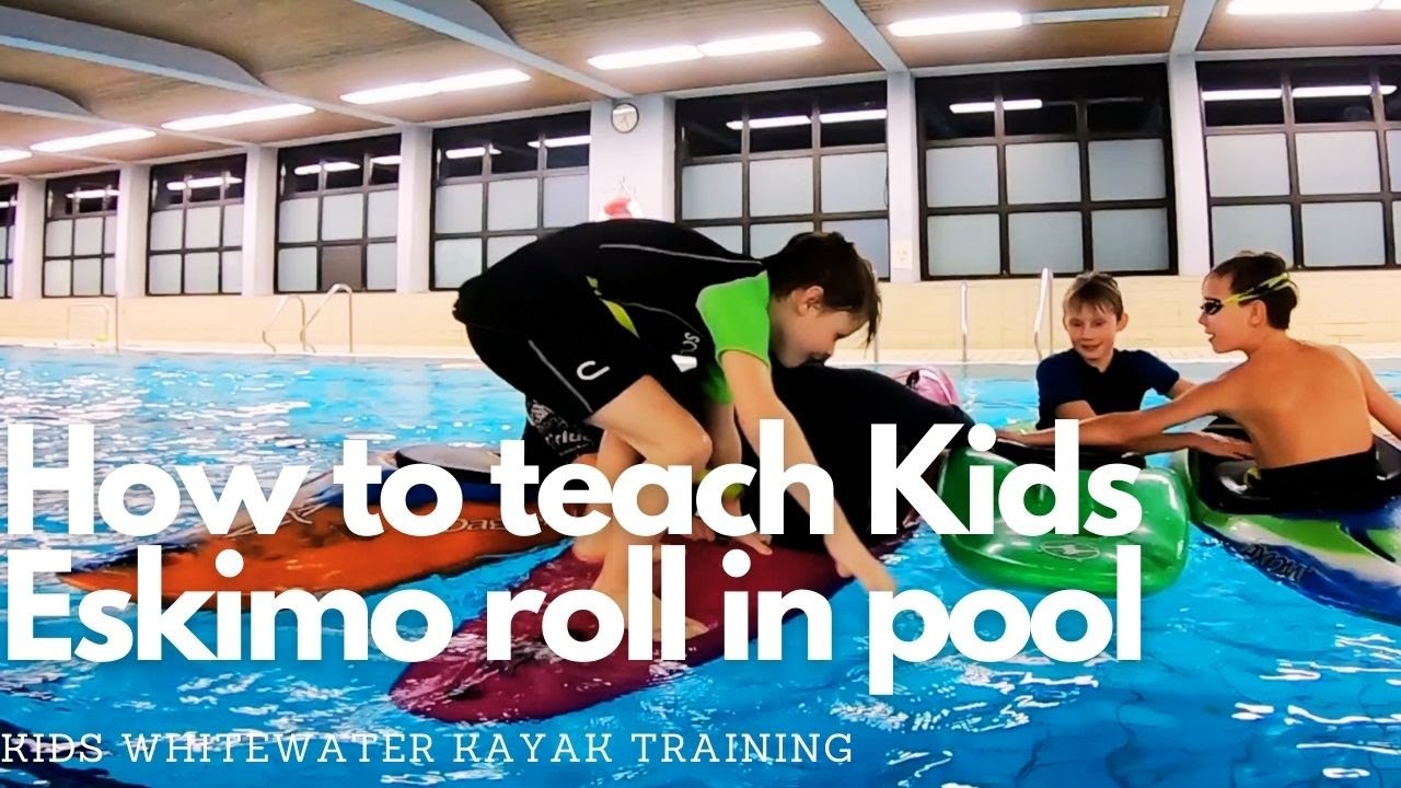 How to teach Kids Eskimo roll in pool | Whitewater Kayak training - YouTube