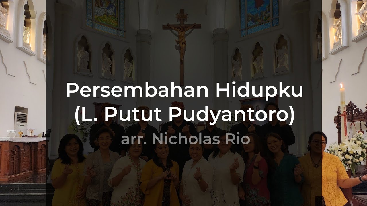 Persembahan Hidupku - L. Putut Pudyantoro (by Vox Benevicia Choir ...