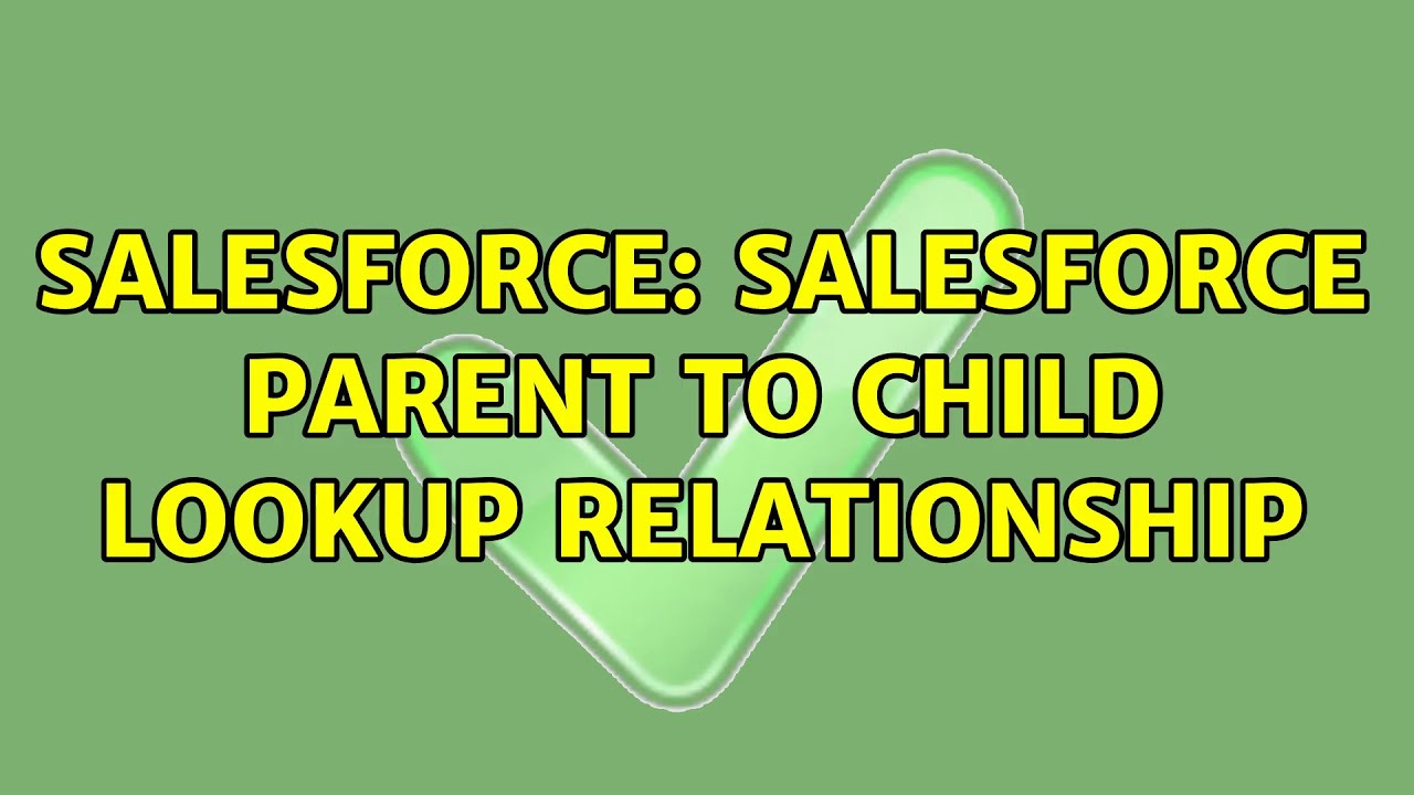 Salesforce: SalesForce Parent to Child Lookup Relationship - YouTube