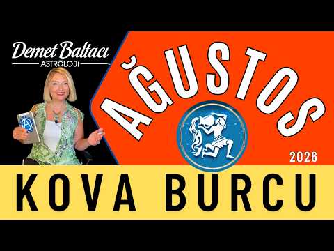KOVA Burcu 🔥 Ağustos 2026 Aylık Burç Yorumu