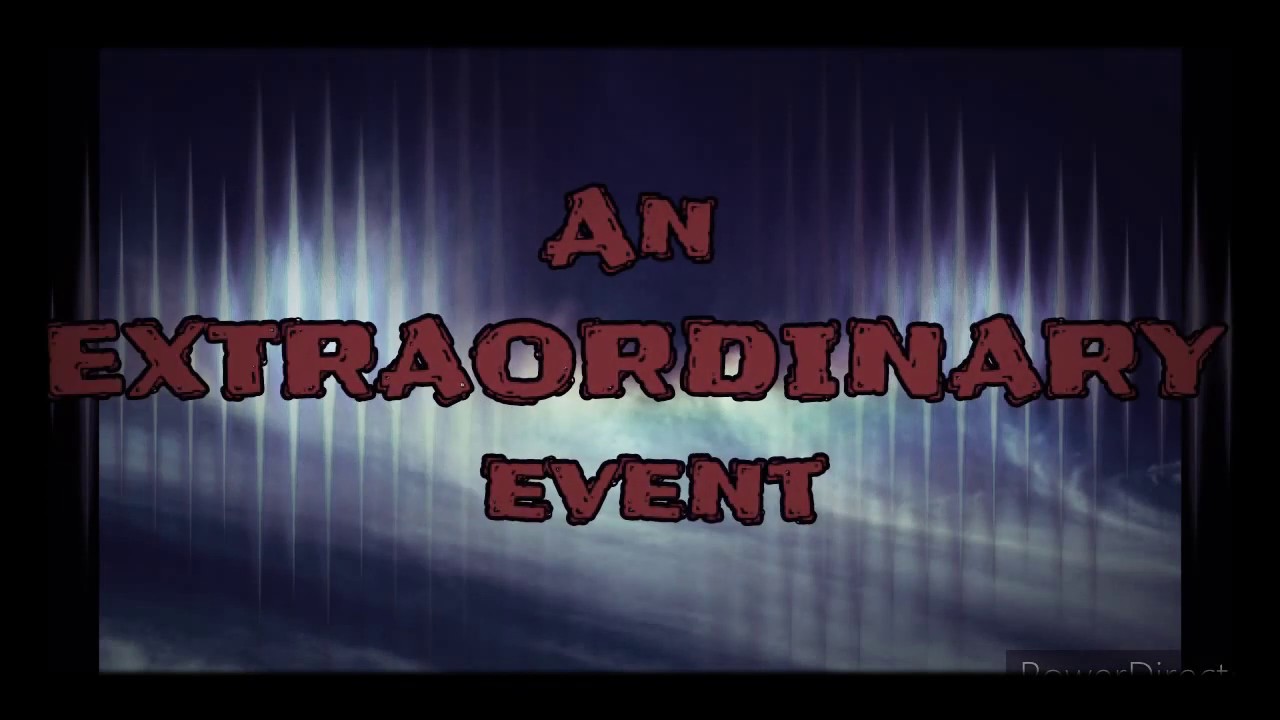 EXTRAORDINARY EVENT - YouTube
