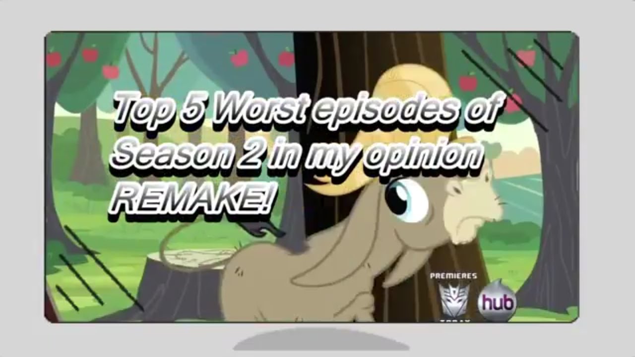 Top Five worst episodes of MLP season 2 (Remake) - YouTube