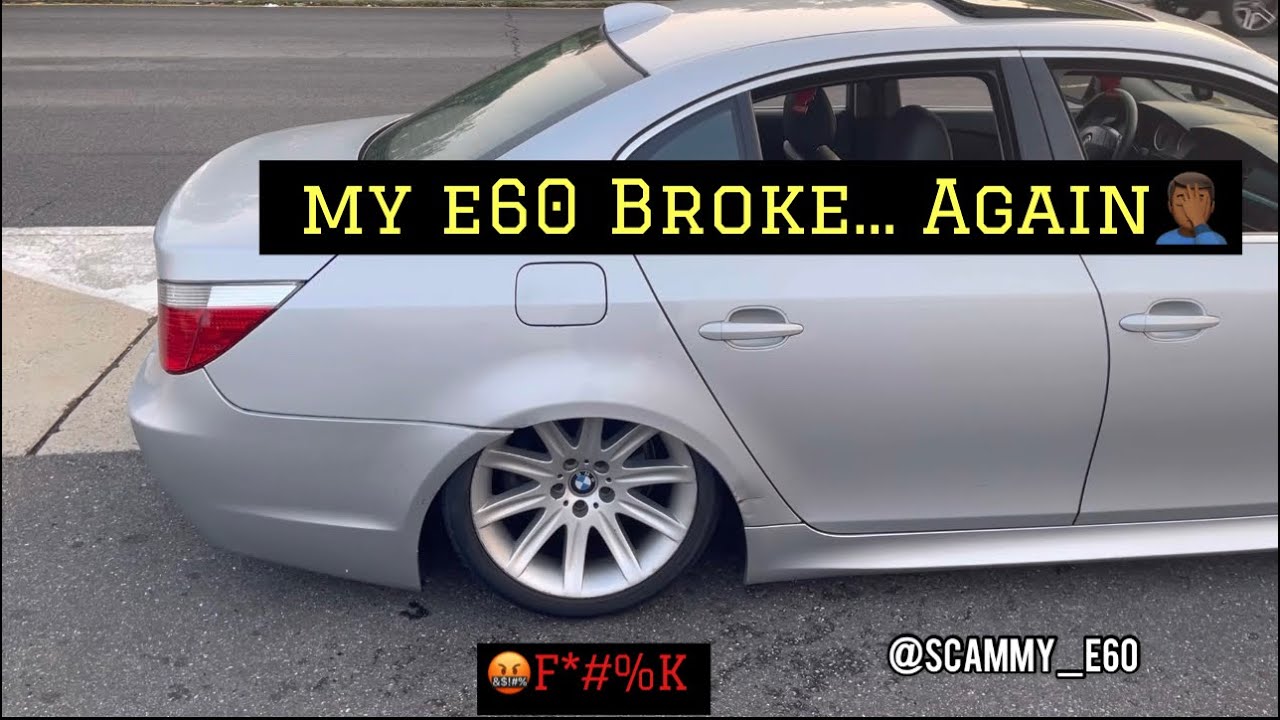 BMW E60: Broke My E60 AGAIN !! - YouTube