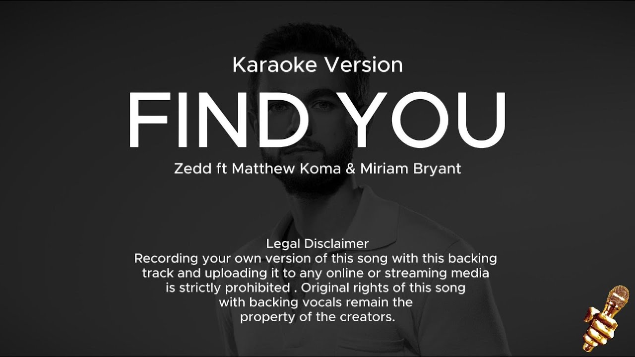 Zedd - Find You ft. Matthew Koma & Miriam Bryant (Karaoke Version ...