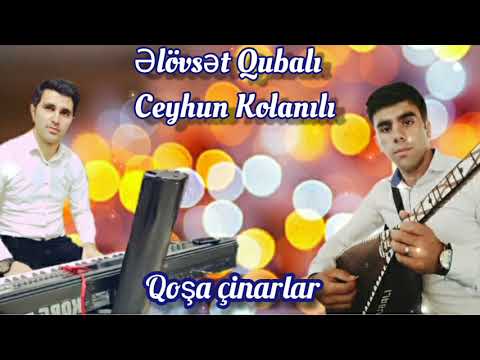 Elovset Qubali, Ceyhun Kolanili  Qosa Cinarlar
