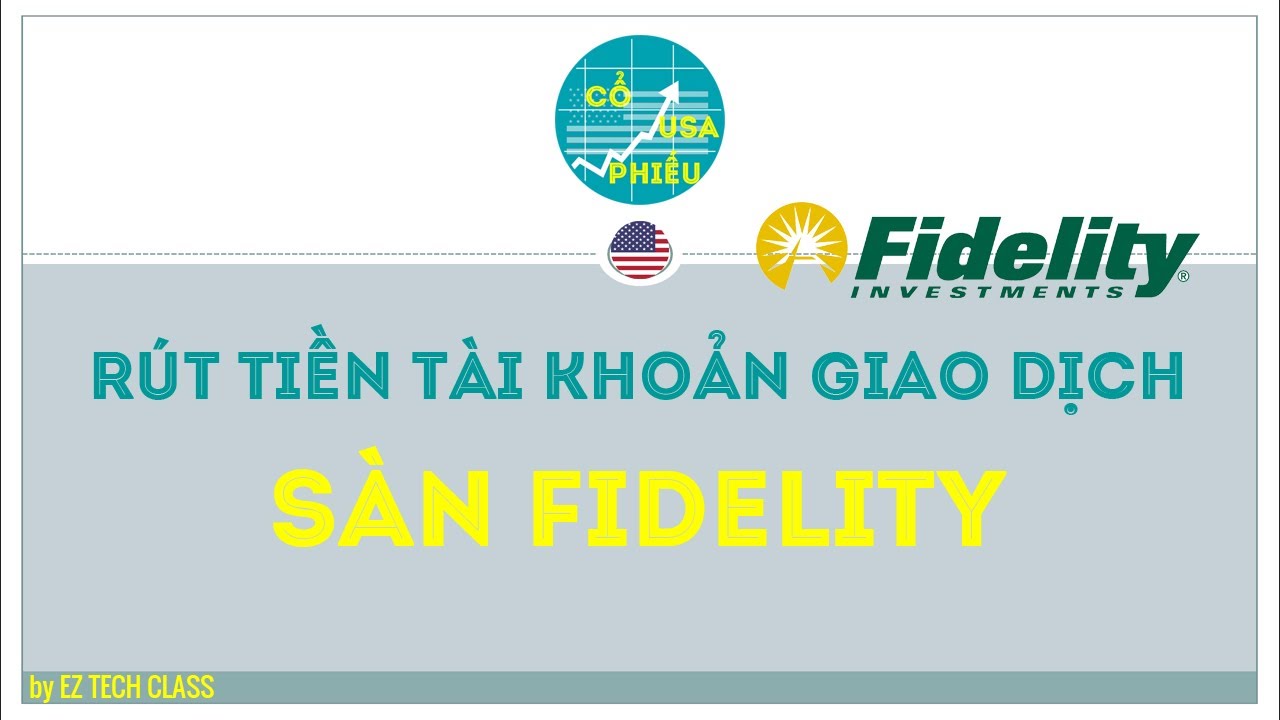 Chuyền tiền từ sàn Fidelity qua tài khoản ngân hàng CIT| Cổ Phiếu USA ...