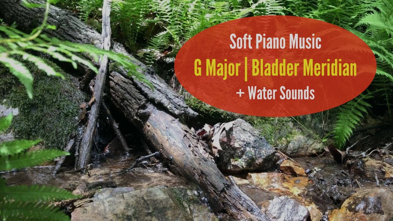 Soft Piano Music - G Major Bladder Meridian with Waterfall for ...
