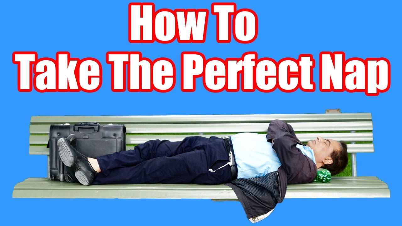 How To Take The Perfect Nap - YouTube
