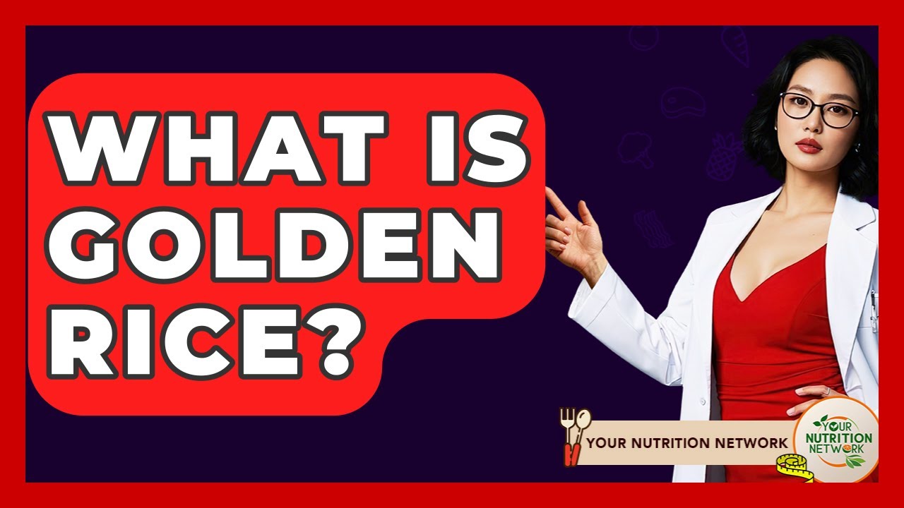 What Is Golden Rice? - Your Nutrition Network - YouTube