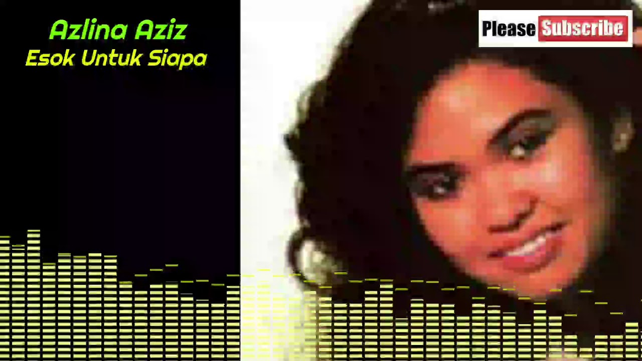 Azlina Aziz - Esok Untuk Siapa - YouTube