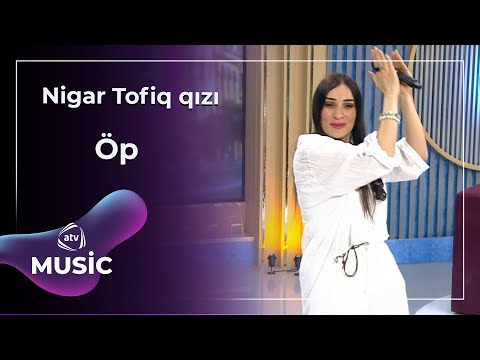 Nigar Tofiq qızı - Öp