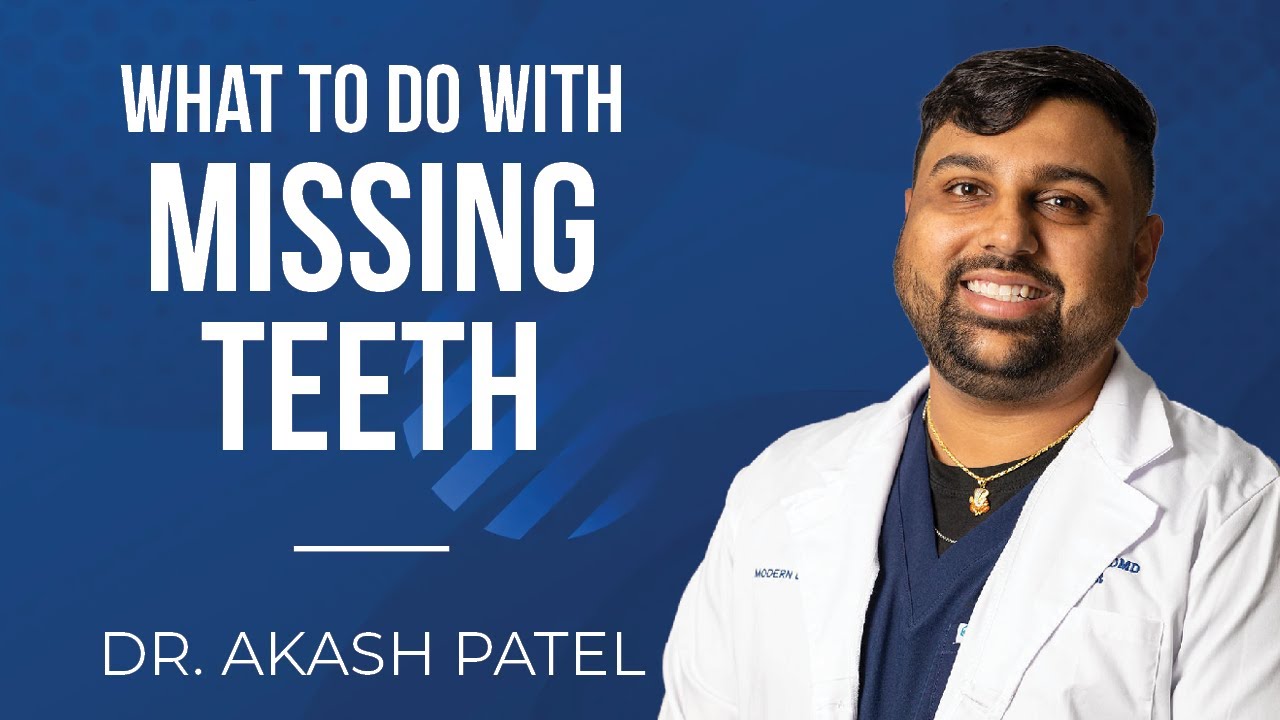 Modern Day Smiles: Dr. Akash Patel, DDS - What to Do With Missing Teeth ...