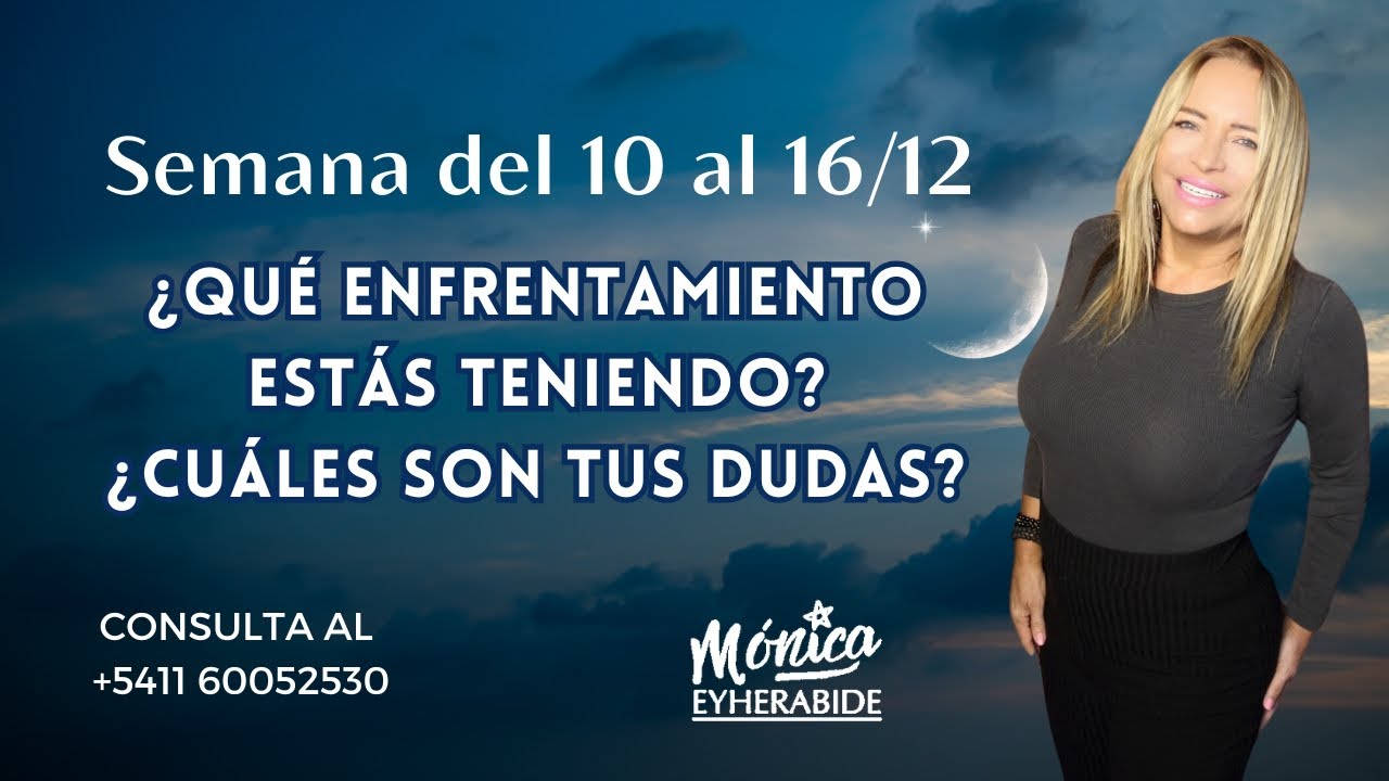 Monica Eyherabide. Semana del 10 al 16/12. ¿Qué enfrentamiento estás ...