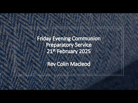 Friday Evening Communion Preparatory Service, Rev Colin Macleod - YouTube