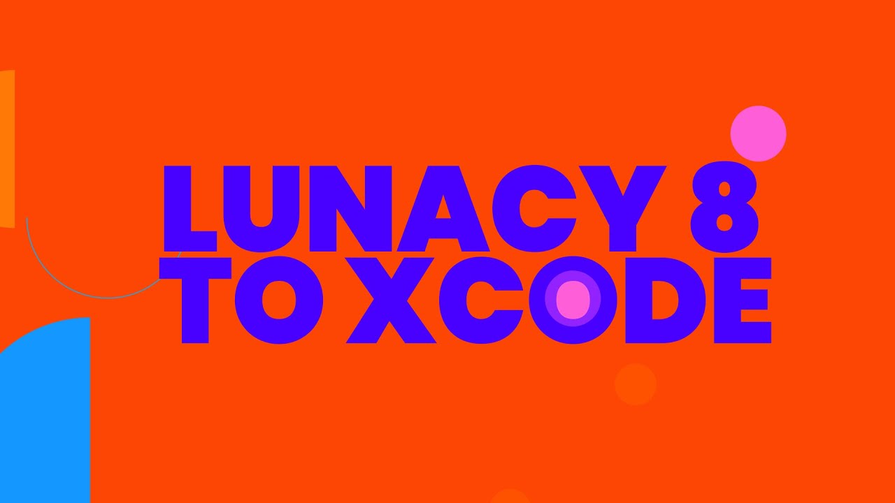 From Lunacy 8 to Xcode – All the steps explained - YouTube