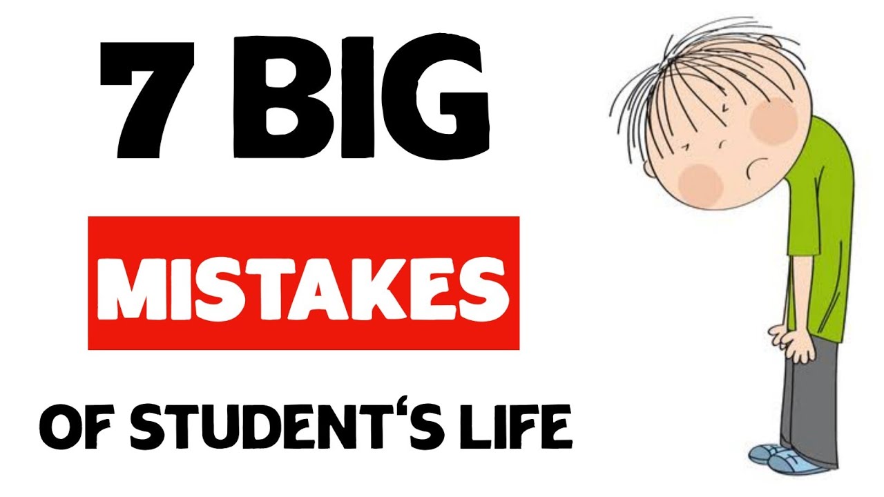 Most Common Mistakes of a Student | 7 Big Mistakes of Student Life ...