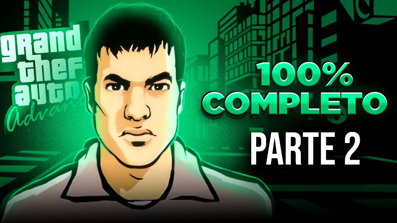 ️ GTA Advance ️ - 100% COMPLETO (Parte 2) - YouTube