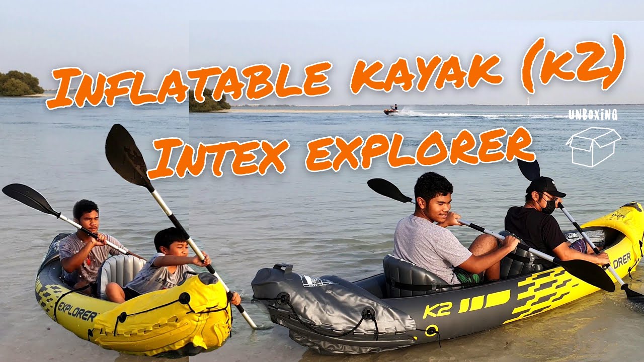 INTEX EXPLORER K2 | INFLATABLE KAYAK SET | UNBOXING | Papa’s Corner ...