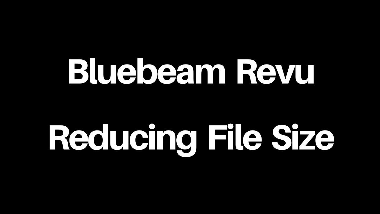 Bluebeam Revu Reducing File Size YouTube Bluebeam Revu Reducing File Size YouTube