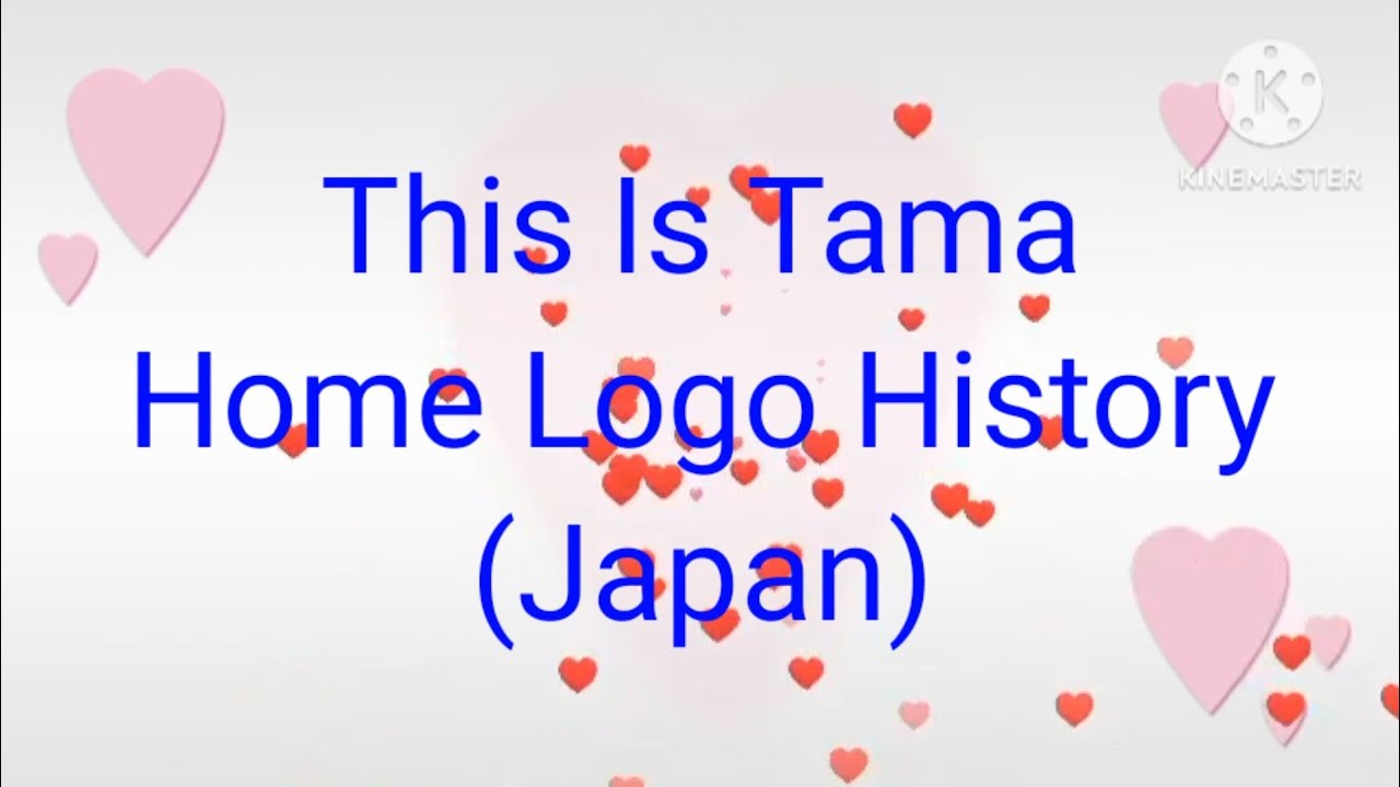 (RE-UPLOADED) Tama Home Logo History - YouTube