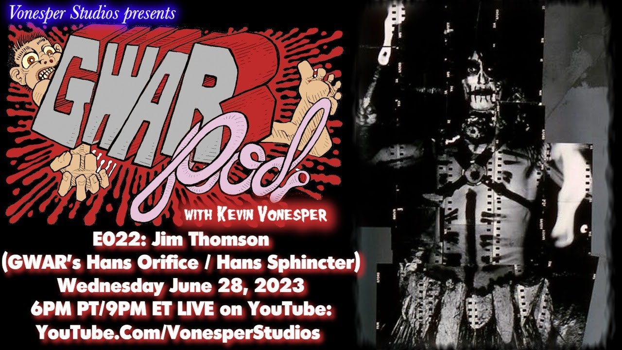 GWARPod 022: Jim Thomson ("Hans Orifice"/"Hans Sphincter", Alter ...