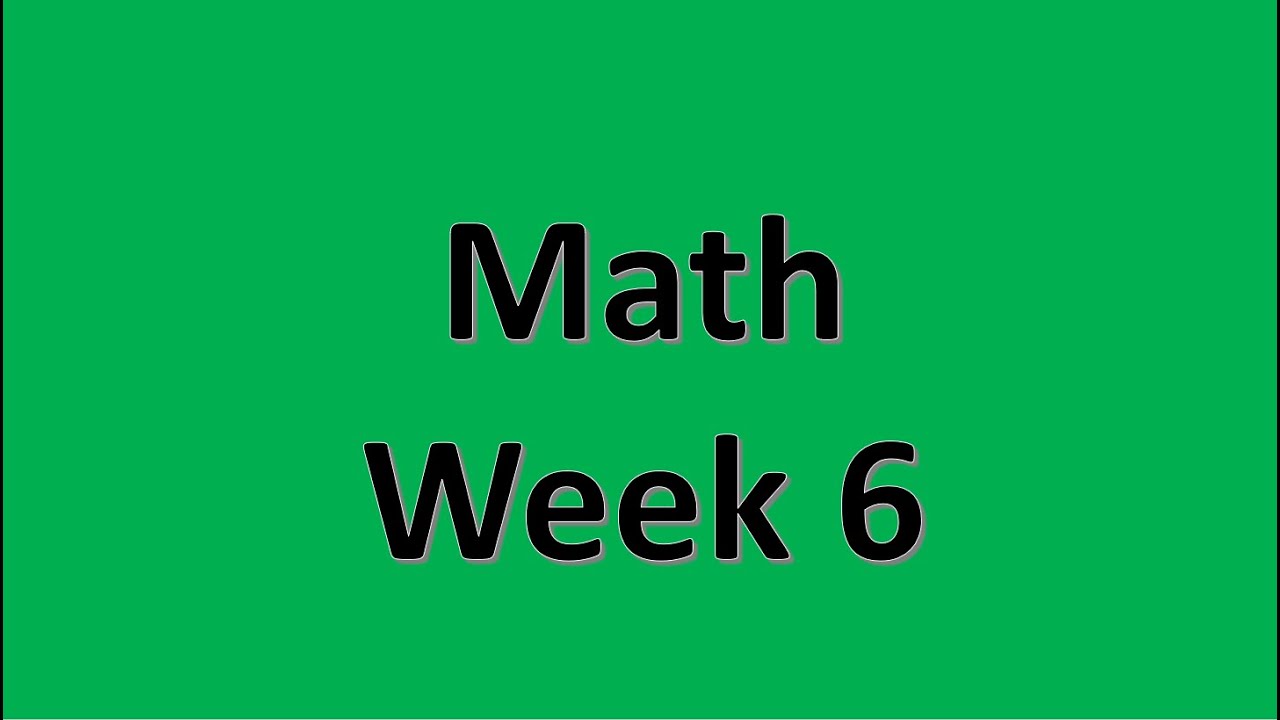 Math Week 6 - YouTube