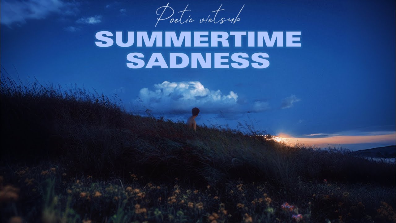 Summertime Sadness - Lana Del Rey ( LYRICS/ POETIC VIETSUB) (DỊCH THƠ ...