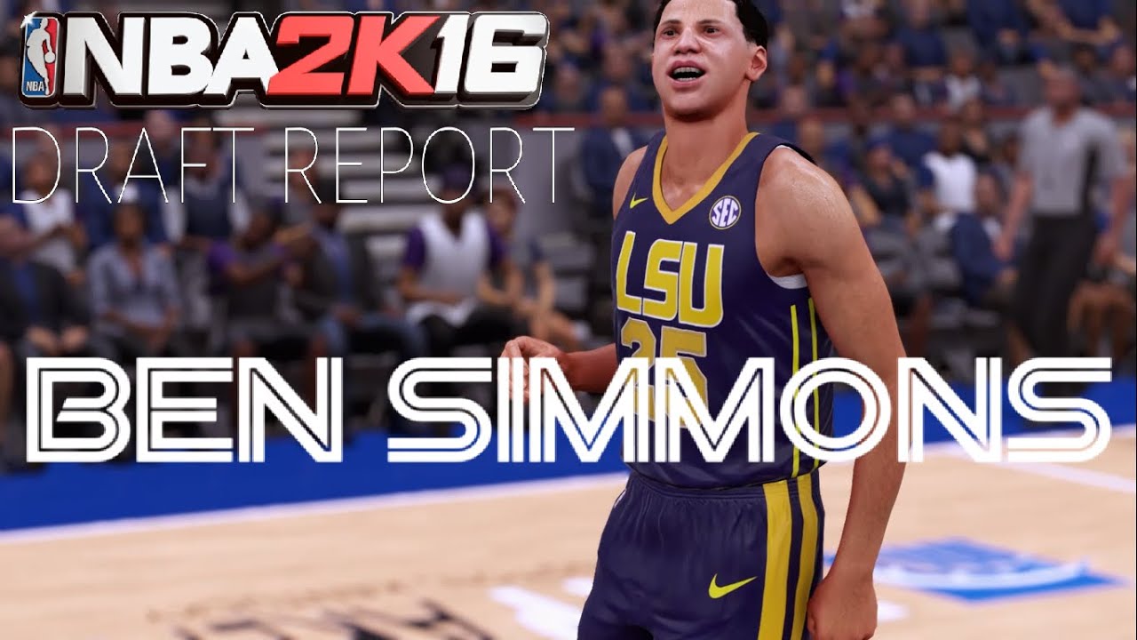 NBA2K16 DRAFT REPORT - Ben Simmons (#1) - YouTube