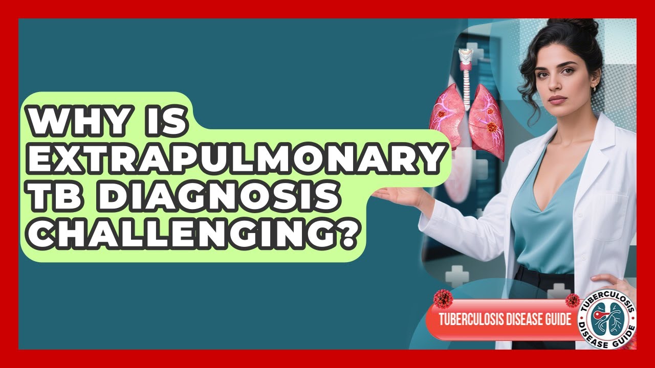 Why Is Extrapulmonary TB Diagnosis Challenging? - Tuberculosis Disease ...