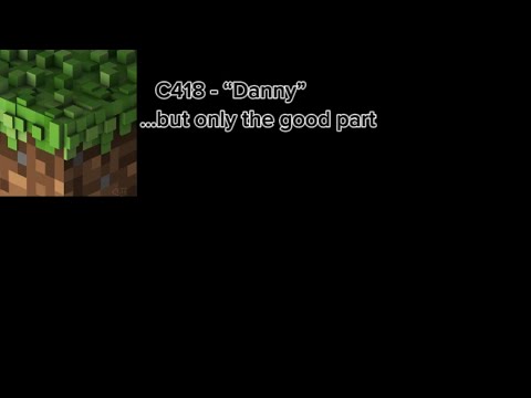 C418 - Danny, but only the good part - YouTube