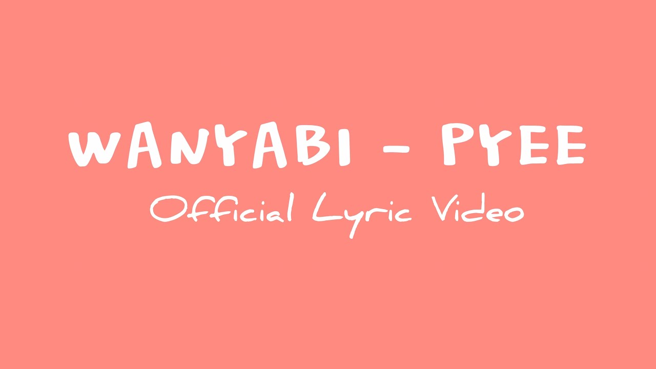 WANYABI - PYEE (Official Lyrics) - YouTube