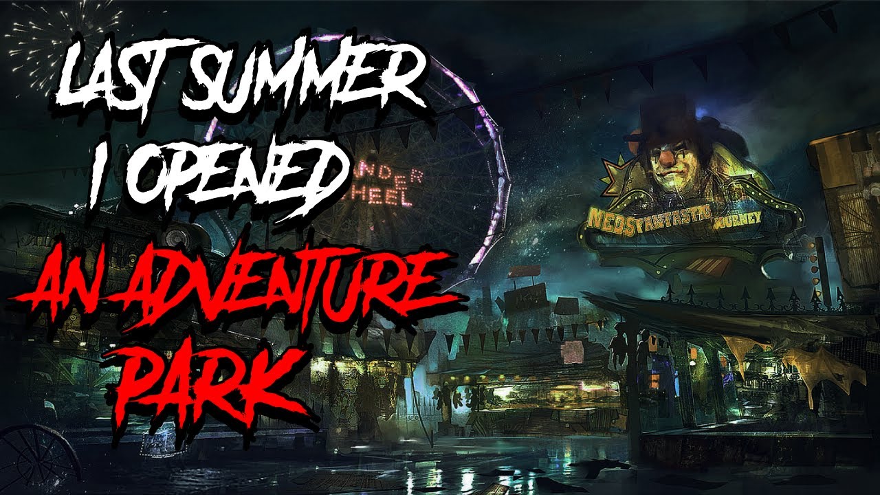 Last summer I opened a cursed adventure park After some tragedies we ...