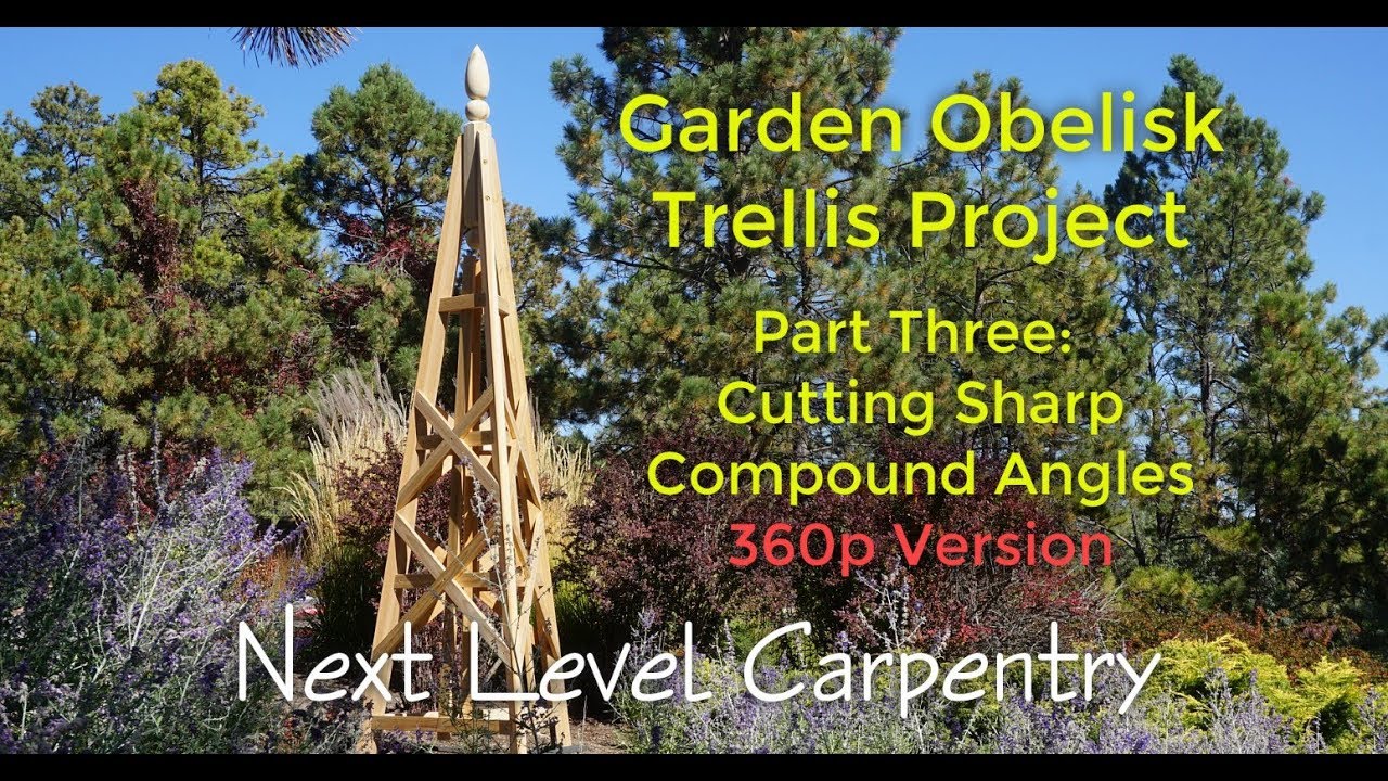 Garden Obelisk Trellis Part 3: 360p Version: Cutting SHARP Compound ...