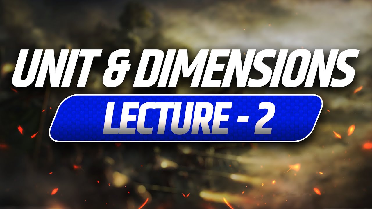 #2- Unit and Dimensions| Fundamental and Derived Units| System of Units ...