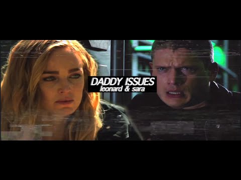 daddy issues; sara + leonard - YouTube