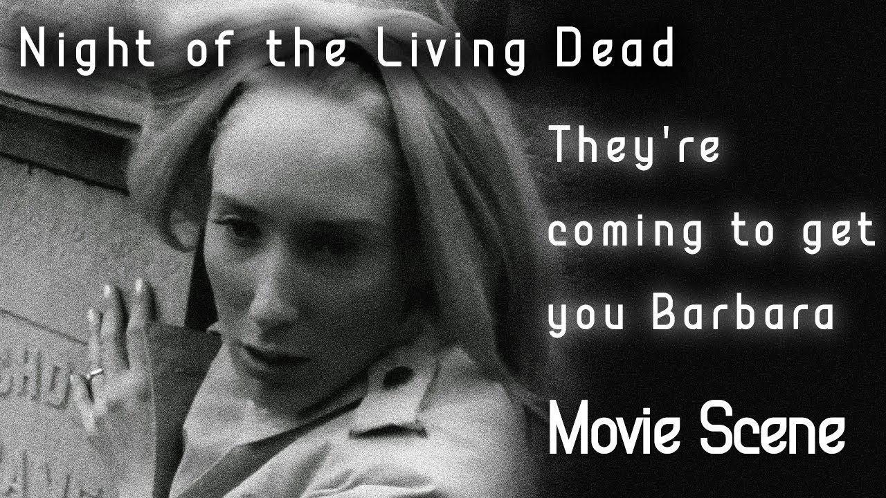 They're Coming to get you Barbara! | Night of the Living Dead | Movie ...