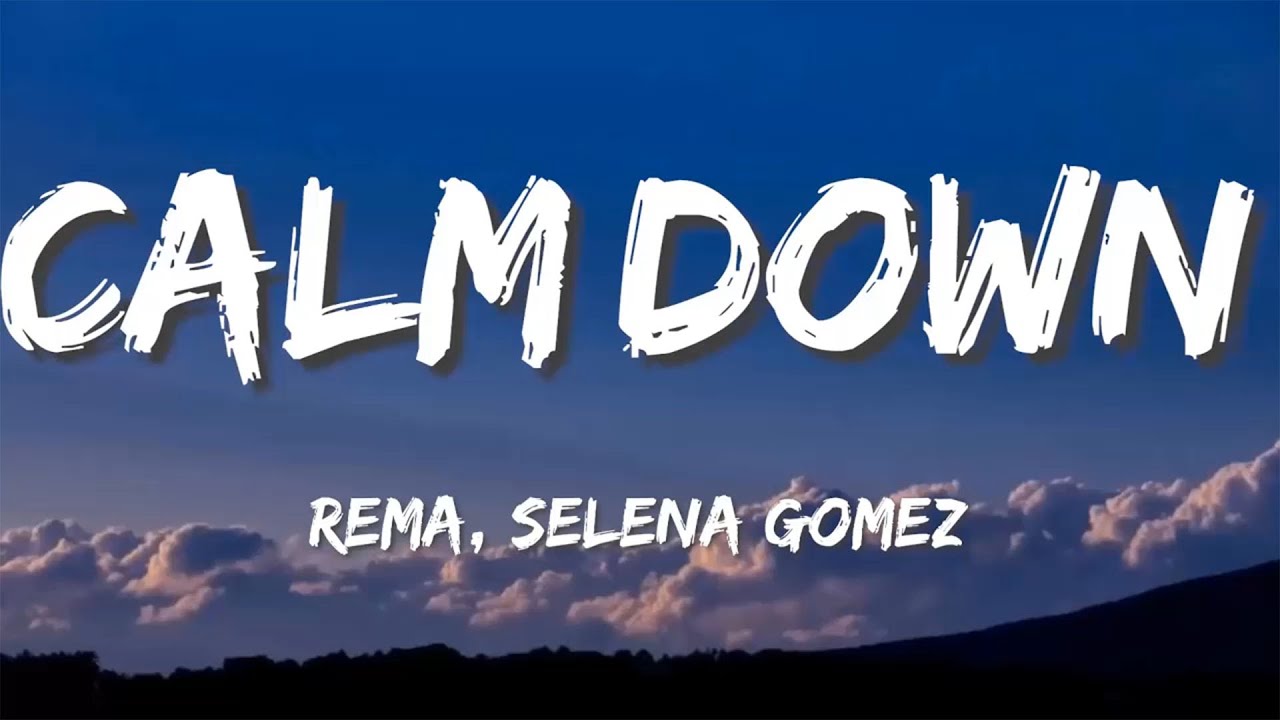 Rema, Selena Gomez - Calm Down | Sia, Ed Sheeran, CKay (Lyrics) - YouTube