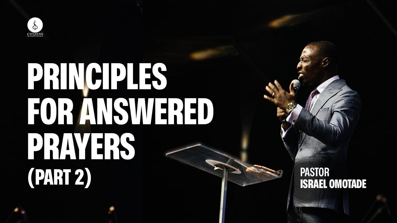 Principles for Answered Prayers (Part 2) || Pastor Israel Omotade ...