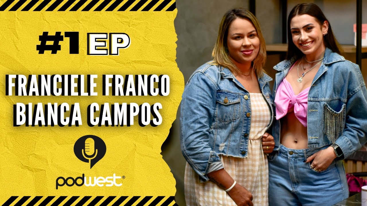 PODWEST #01 - FRANCIELE FRANCO E BIANCA CAMPOS - YouTube
