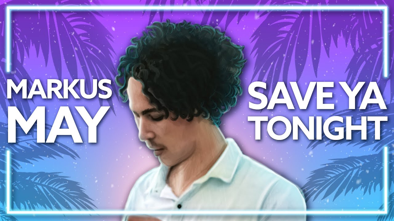 Markus May - Save Ya Tonigh (Official Release) [Visualizer] - YouTube