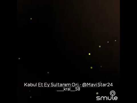 Kabul et ey sultanim