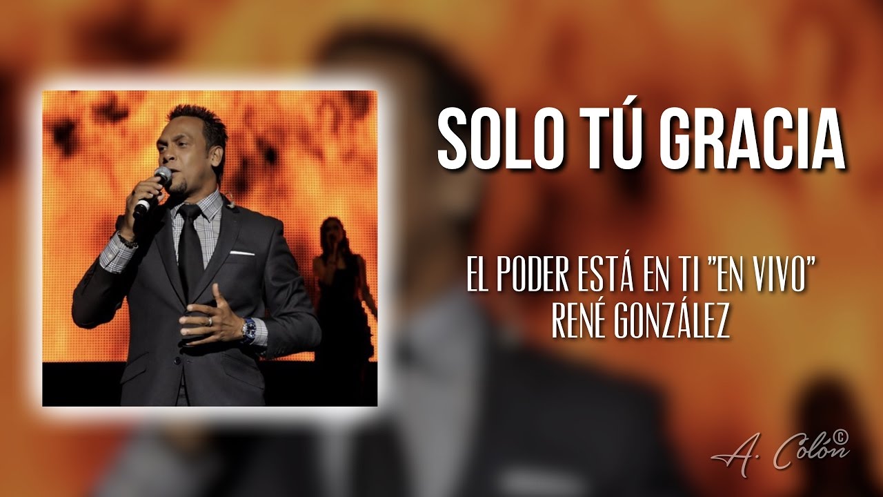 Solo Tú Gracia "En Vivo" - René González - YouTube