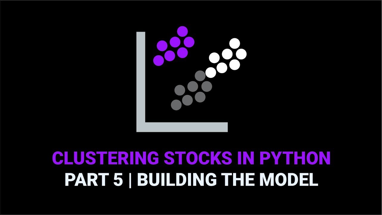 Clustering Stocks With Python | Part 5 Building the Model - YouTube