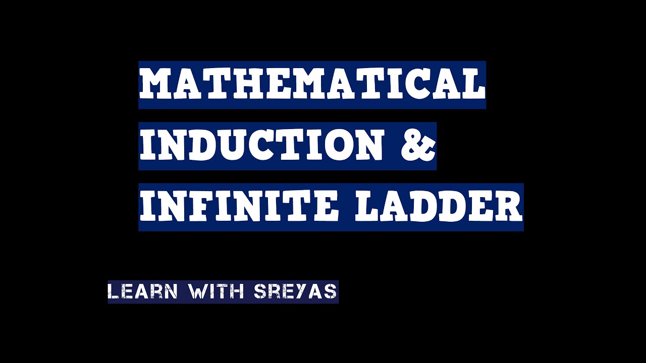 Mathematical Induction and Infinite Ladder : Easy way to remember ...