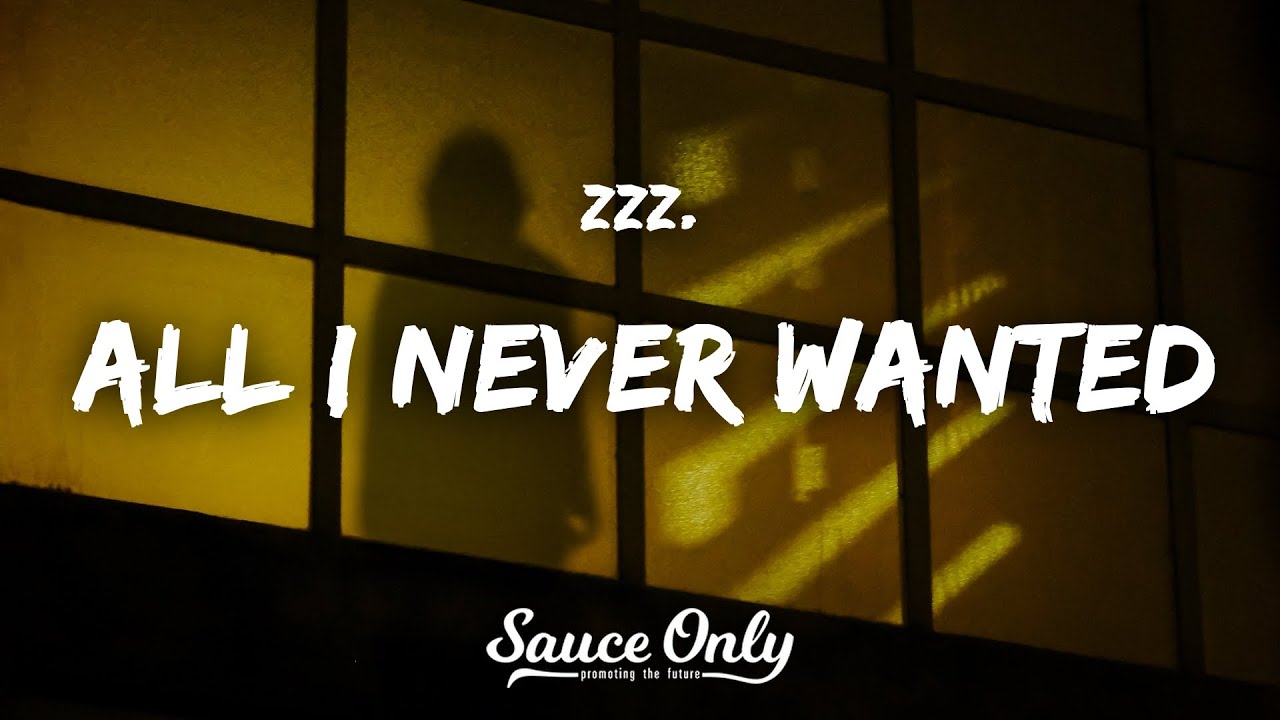 Zzz. - All I Never Wanted (Lyrics) - YouTube
