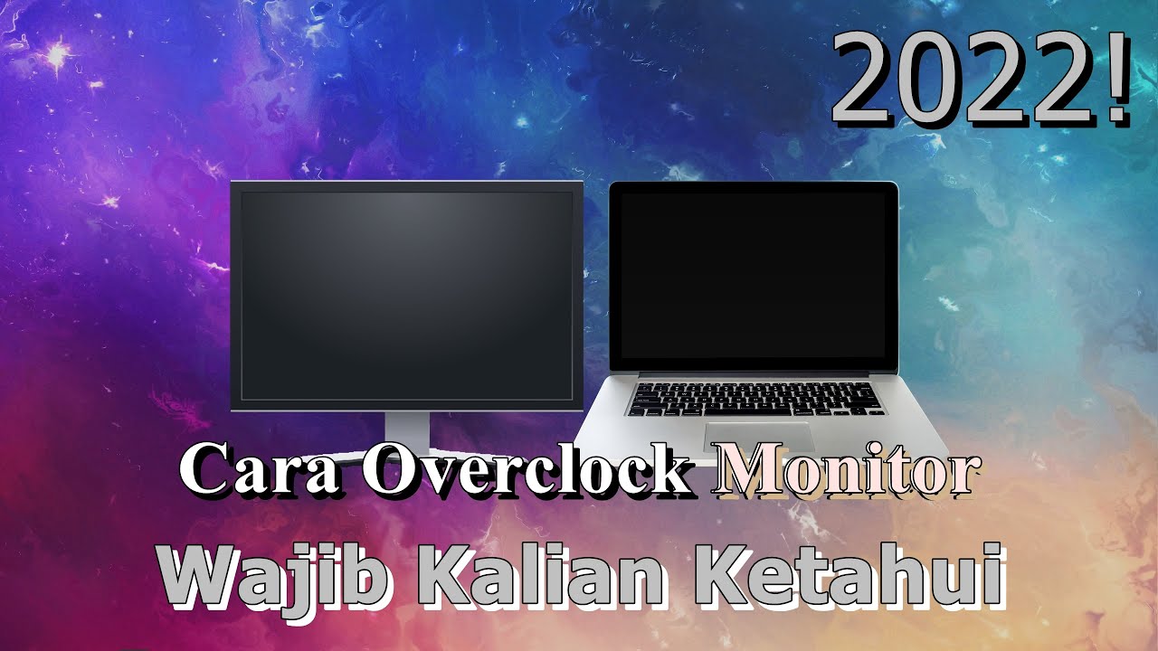 🔧Cara Overclock Monitor Pada PC & Laptop Wajib Kalian Ketahui | 2022 ...