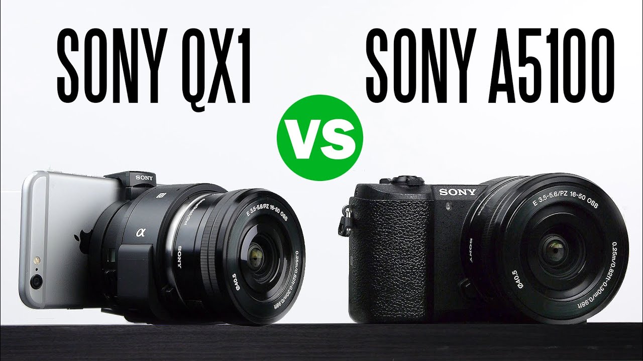 Sony QX1 Vs Sony Alpha a5100 Camera Comparison - YouTube