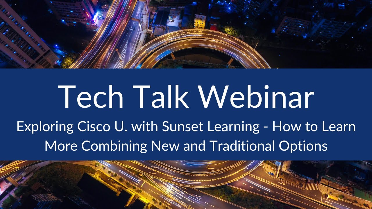 Exploring Cisco U. with Sunset Learning - How to Learn More Combining ...
