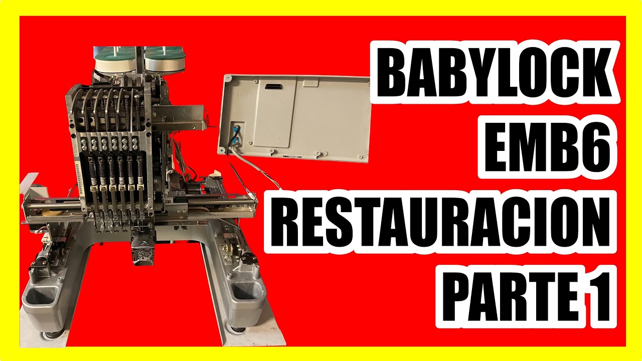 Babylock EMB6 - Restauración - Mantenimiento- How fix an Embroidery ...