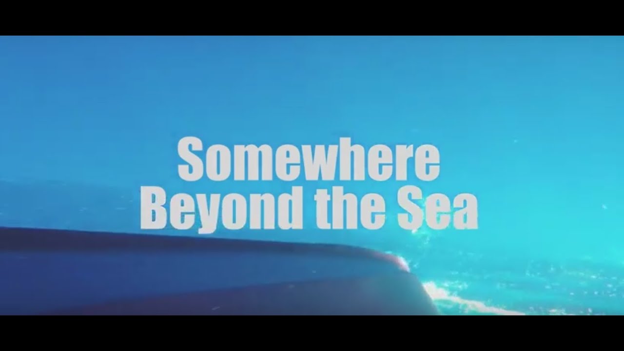 Somewhere Beyond the Sea - YouTube